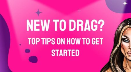 New To Drag? Top Tips On How To Get Started - Drag Universe